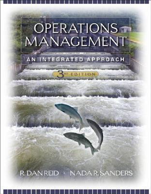 Operations Management: An Integrated Approach by R. Dan Reid | Goodreads