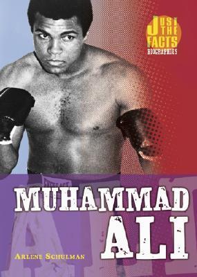 Muhammad Ali (Just the Facts Biographies) by Arlene Schulman | Goodreads