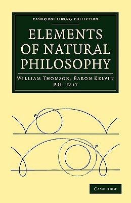 Elements of Natural Philosophy by William Thomson | Goodreads