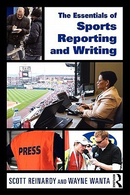 The Essentials of Sports Reporting and Writing by Scott Reinardy ...