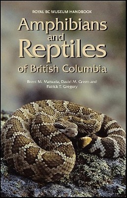 Amphibians and Reptiles of British Columbia by Brent M. Matsuda | Goodreads