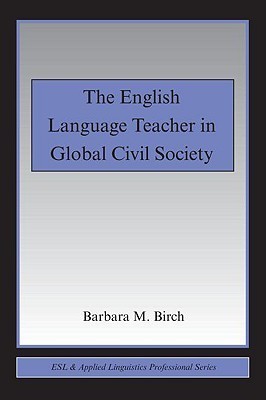 The English Language Teacher in Global Civil Society by Barbara M ...