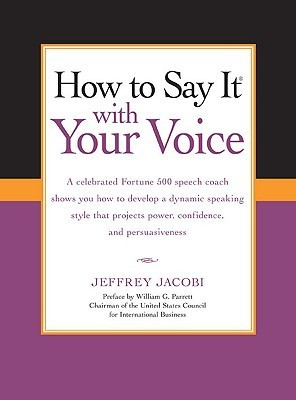 How To Say It with Your Voice by Jeffrey Jacobi | Goodreads