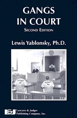 Gangs in Court by Lewis Yablonsky | Goodreads