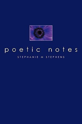 Poetic Notes by Stephanie M. Stephens | Goodreads
