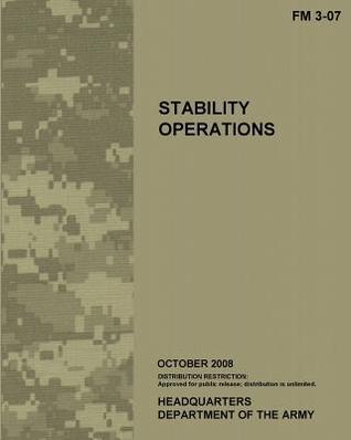 Stability Operations: Field Manual 3-07 by U.S. Department of the Army ...