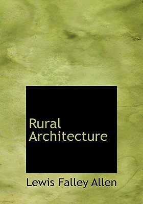 Rural Architecture: Being a Complete Description of Farm Houses; Cotta ...