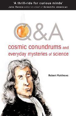 Q & A: Cosmic Conundrums and Everyday Mysteries of Science by Robert ...
