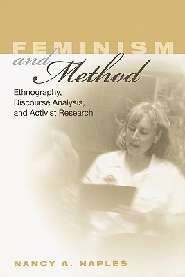 Feminism and Method: Ethnography Discourse Analysis and Activist ...