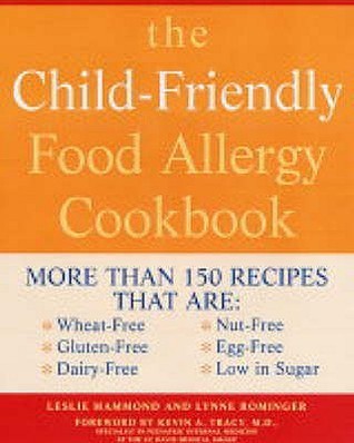 The Child-Friendly Food Allergy Cookbook : More Than 150 Wheat-Free ...