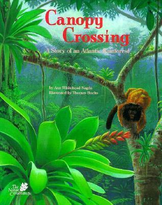 Canopy Crossing: A Story of an Atlantic Rainforest by Ann Whitehead ...