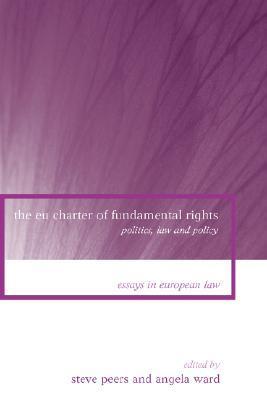The EU Charter of Fundamental Rights: Politics, Law and Policy by Steve ...
