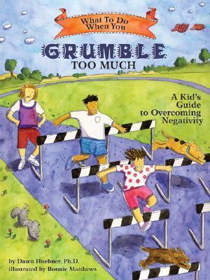 What to Do When You Grumble Too Much: A Kid's Guide to Overcoming ...