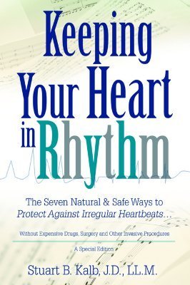 Keeping Your Heart in Rhythm: The Seven Natural & Safe Ways to Protect ...