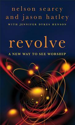 Revolve: A New Way to See Worship by Nelson Searcy | Goodreads