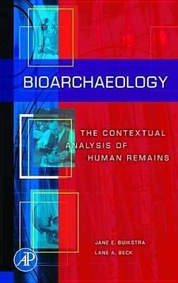 Bioarchaeology: The Contextual Analysis of Human Remains by Jane E ...