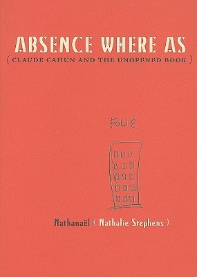 Absence Where As: Claude Cahun and the Unopened Book by Nathanaël ...