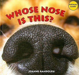 Whose Nose Is This? (Animal Clues) by Joanne Randolph | Goodreads
