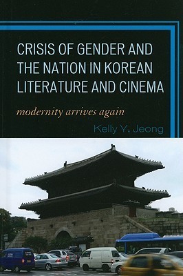 Crisis of Gender and the Nation in Korean Literature and Cinema ...