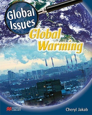 Global Warming (Global Issues (Smart Apple)) by Cheryl Jakab | Goodreads
