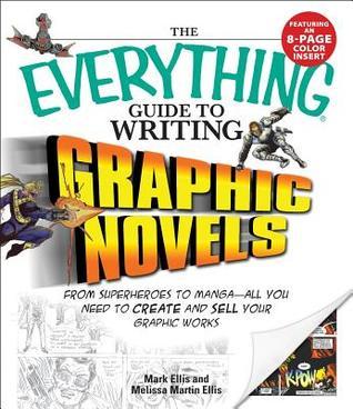 The Everything Guide to Writing Graphic Novels: From superheroes to ...