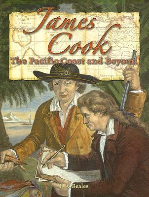 James Cook: The Pacific Coast And Beyond by R.A. Beales | Goodreads