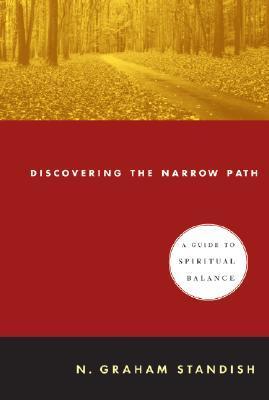 Discovering the Narrow Path: A Guide to Spiritual Balance by N. Graham ...