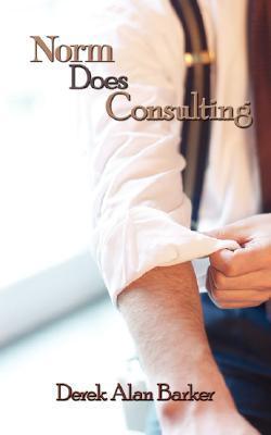 Norm Does Consulting by Derek Alan Barker | Goodreads