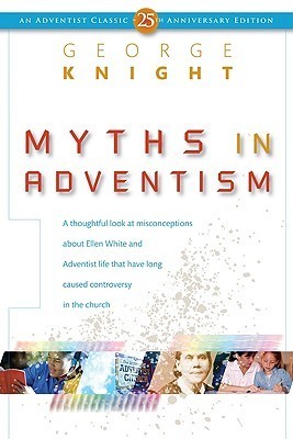 Myths in Adventism: An Interpretive Study of Ellen White, Education ...