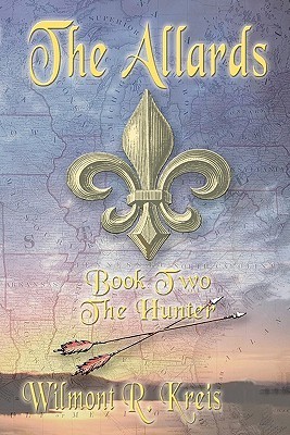 The Allards Book Two: The Hunter by Wilmont Kreis | Goodreads