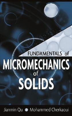 Fundamentals of Micromechanics of Solids by Jianmin Qu | Goodreads