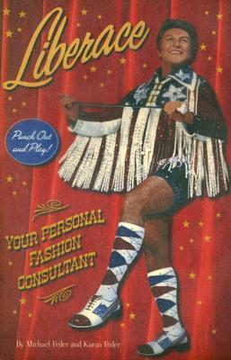 Liberace: Your Personal Fashion Consultant by Michael Feder | Goodreads