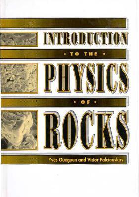 Introduction to the Physics of Rocks by Yves Guéguen | Goodreads
