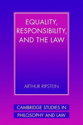 Equality, Responsibility, and the Law by Arthur Ripstein | Goodreads