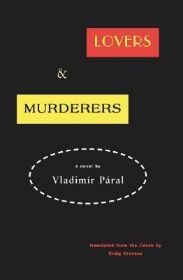 Lovers & Murderers by Vladimír Páral | Goodreads