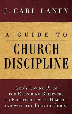 A Guide to Church Discipline: God's Loving Plan for Restoring Believers ...