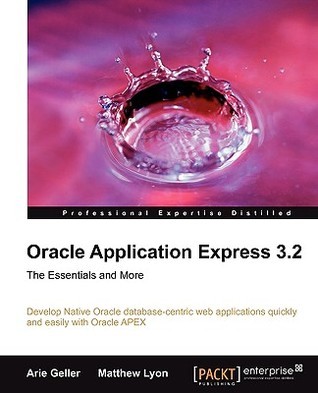 Oracle Application Express 3.2: The Essentials and More by Arie Geller ...