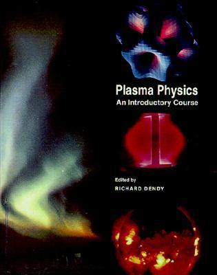 Plasma Physics: An Introductory Course by R.O. Dendy | Goodreads