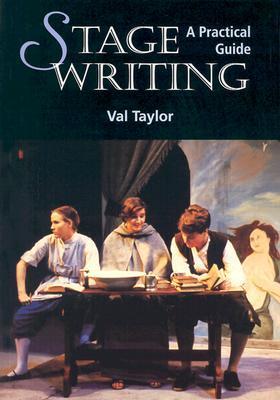 Stage Writing: A Practical Guide by Val Taylor | Goodreads