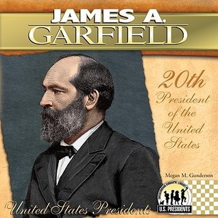 James A. Garfield by Megan M. Gunderson | Goodreads