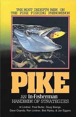Pike: An In-Fisherman Handbook of Strategies by Al Lindner | Goodreads