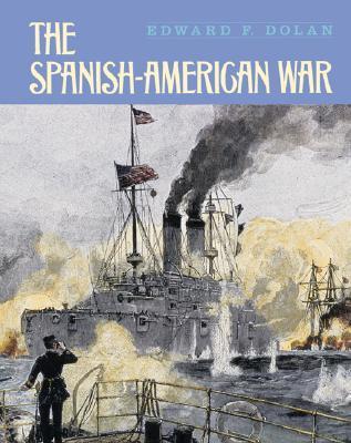 The Spanish-American War by Edward F. Dolan | Goodreads