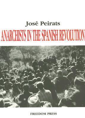 Anarchists In The Spanish Revolution by José Peirats | Goodreads