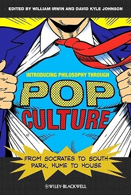 Introducing Philosophy Through Pop Culture by Richard Irwin | Goodreads