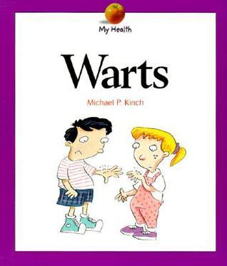 Warts (My Health) by Michael P. Kinch | Goodreads