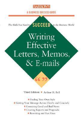 Writing Effective Letters, Memos, and E-mail by Arthur H. Bell | Goodreads
