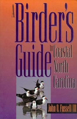 A Birder's Guide to Coastal North Carolina by John O. Fussell | Goodreads