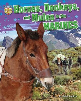 Horses, Donkeys, and Mules in the Marines by Meish Goldish | Goodreads