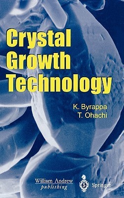 Crystal Growth Technology by Kullaiah Byrappa | Goodreads