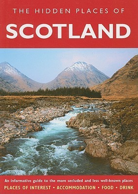Hidden Places of Scotland: An informative guide to the more secluded ...